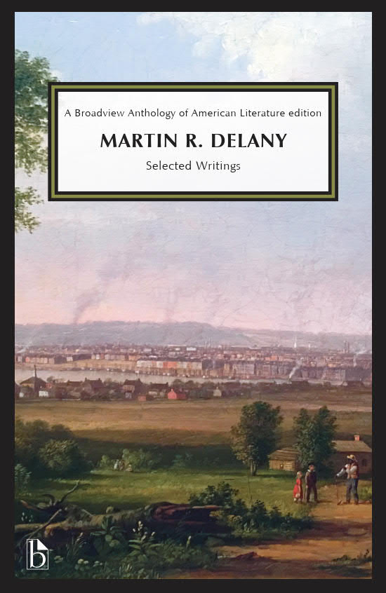 Martin R. Delany: Selected Writings - Broadview Press